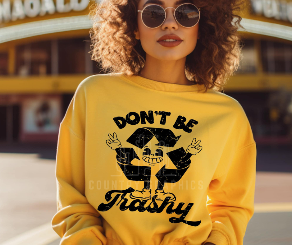 Don't be Trashy – Country Graphics